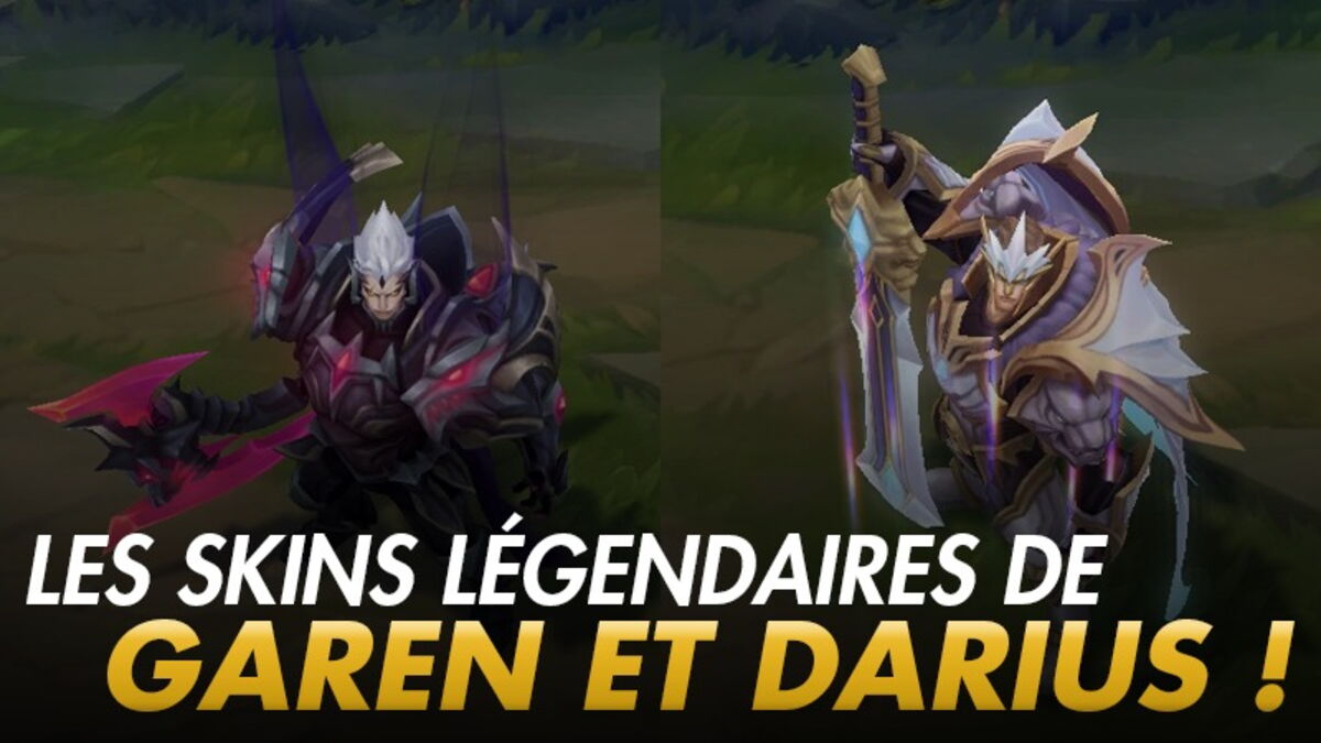 League of Legends : les skins légendaires de Garen et Darius ont été ...