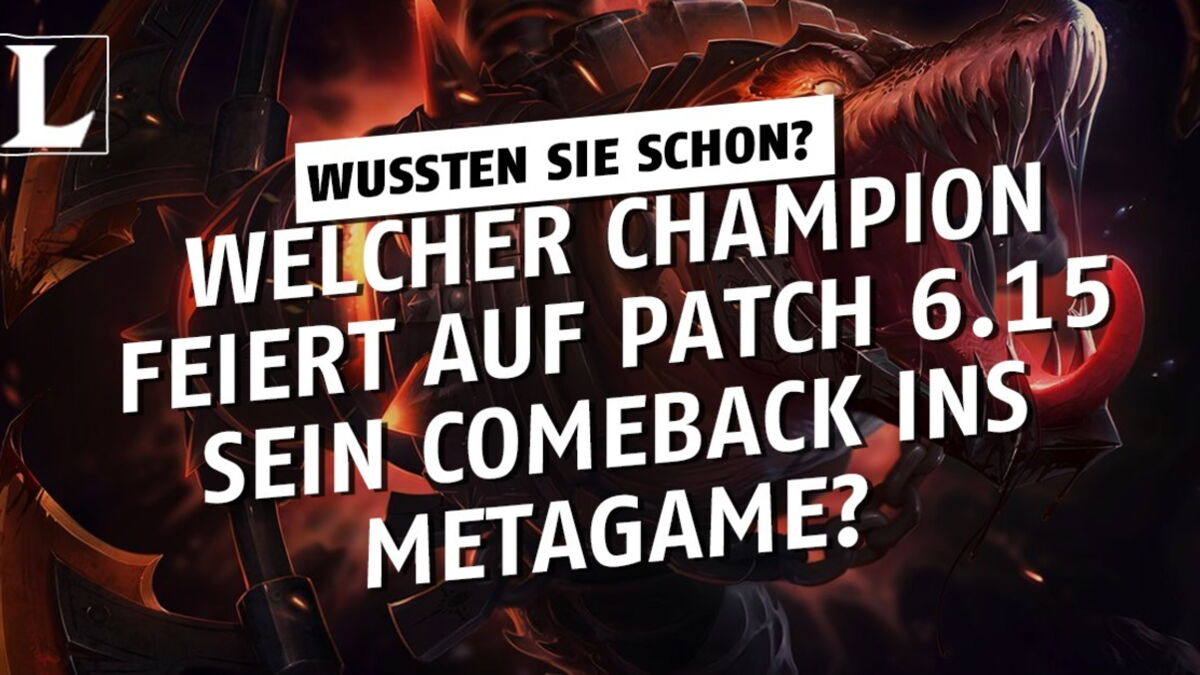 League of Legends: Welcher Champion feiert auf Patch 6.15 sein Comeback ...