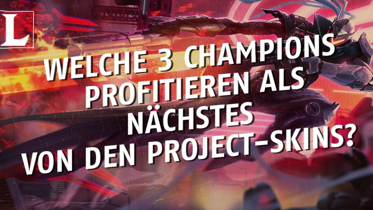 League of Legends: Welche 3 Champions profitieren als nächstes von den ...