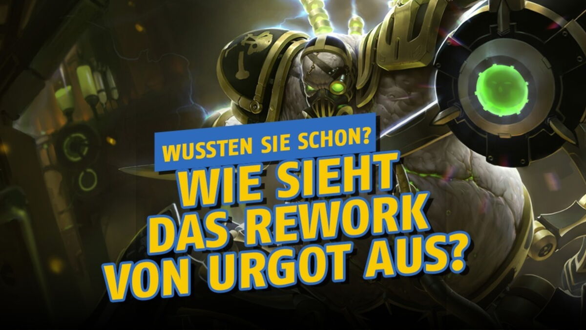 League of Legends: Wie sieht das Rework von Urgot aus?